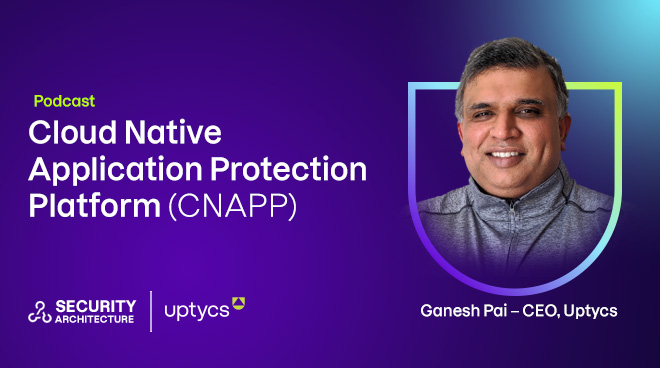 Uptycs | Security Architecture Podcast: CNAPP